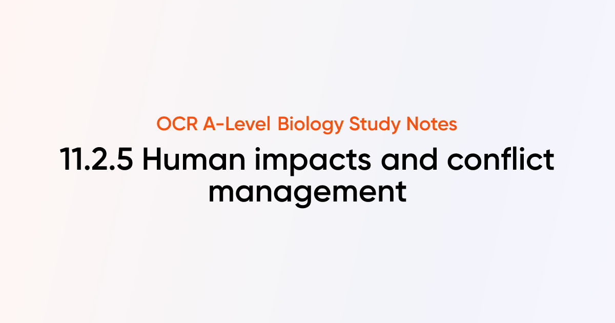 Human impacts and conflict management (11.2.5) | OCR A-Level Biology ...