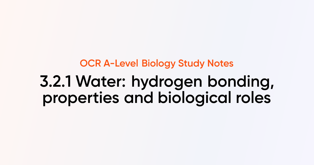 Water: hydrogen bonding, properties and biological roles (3.2.1) | OCR ...