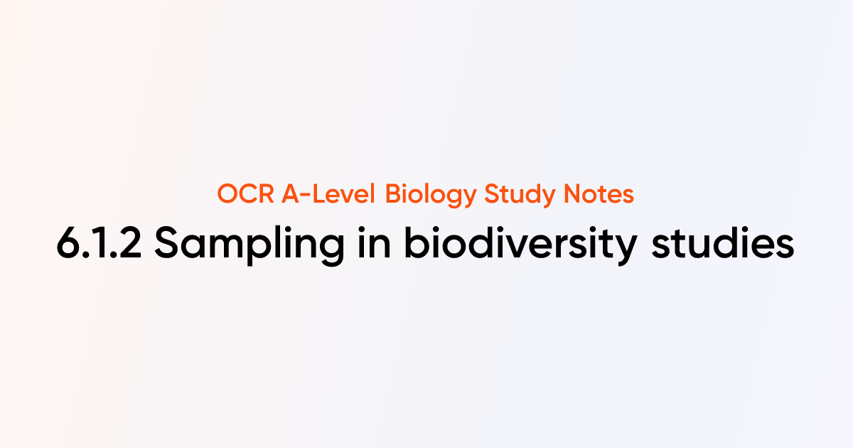 Sampling in biodiversity studies (6.1.2) | OCR A-Level Biology Notes ...