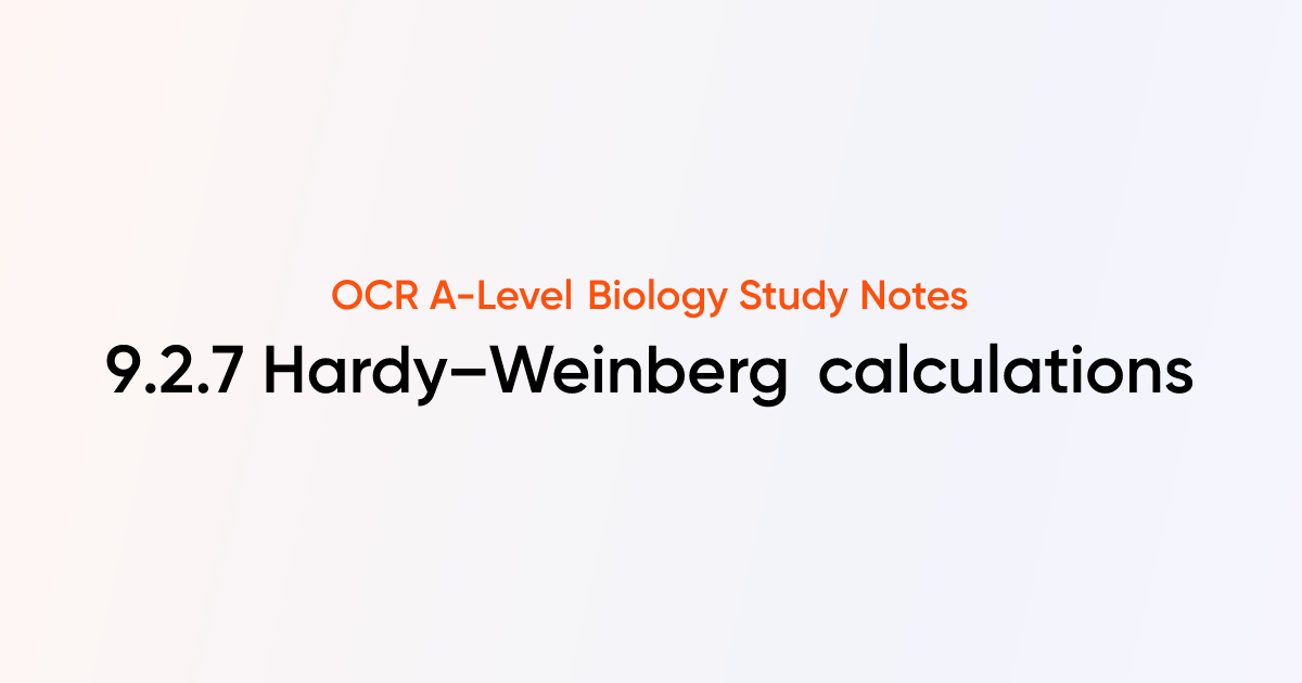 Hardy–Weinberg calculations (9.2.7) | OCR A-Level Biology Notes ...