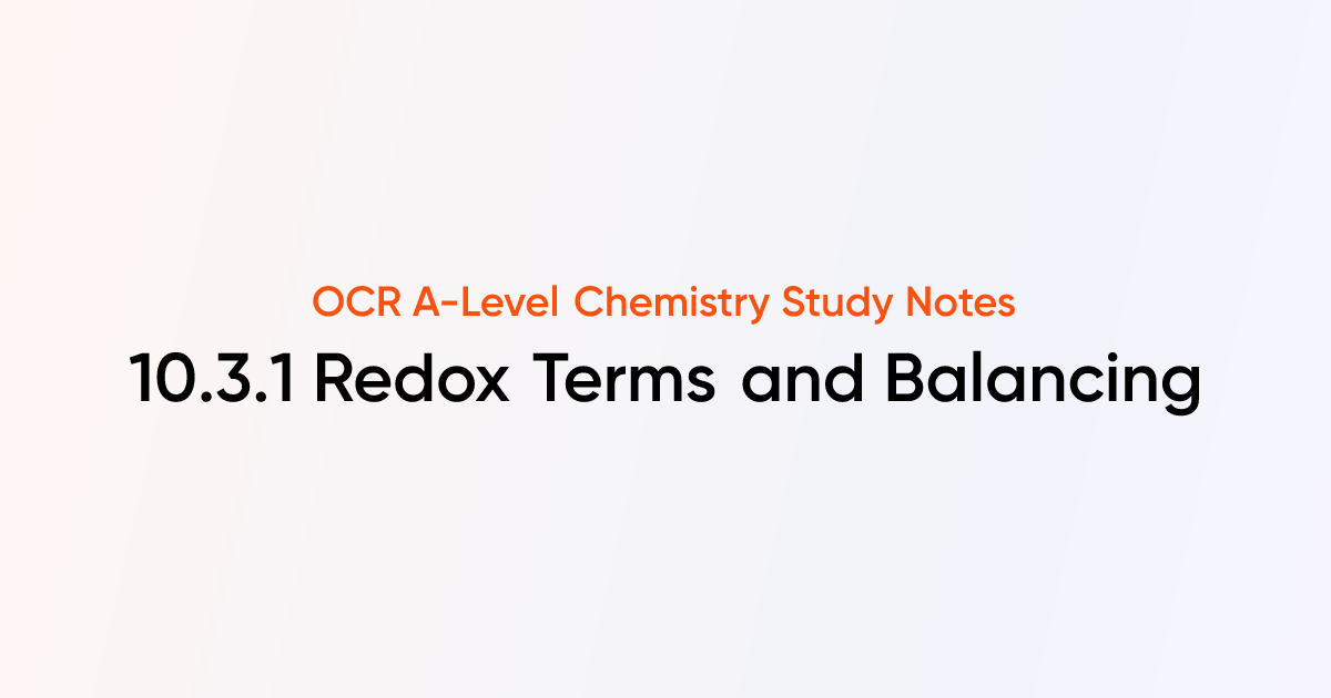 Redox Terms and Balancing (10.3.1) | OCR A-Level Chemistry Notes ...