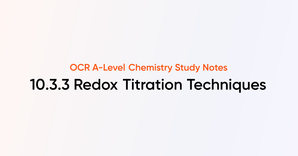 Redox Titration Techniques (10.3.3) | OCR A-Level Chemistry Notes ...