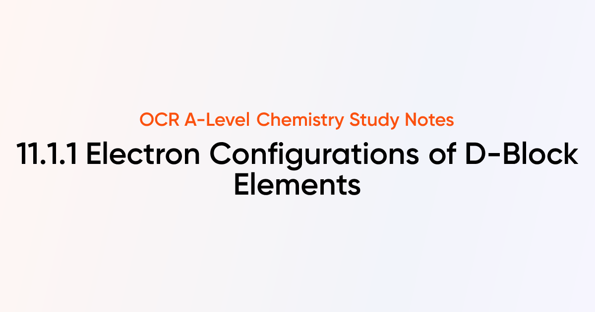 Electron Configurations of D-Block Elements (11.1.1) | OCR A-Level ...