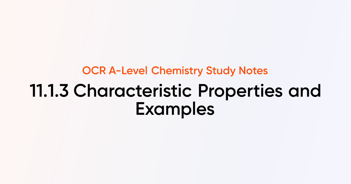 Characteristic Properties and Examples (11.1.3) | OCR A-Level Chemistry ...
