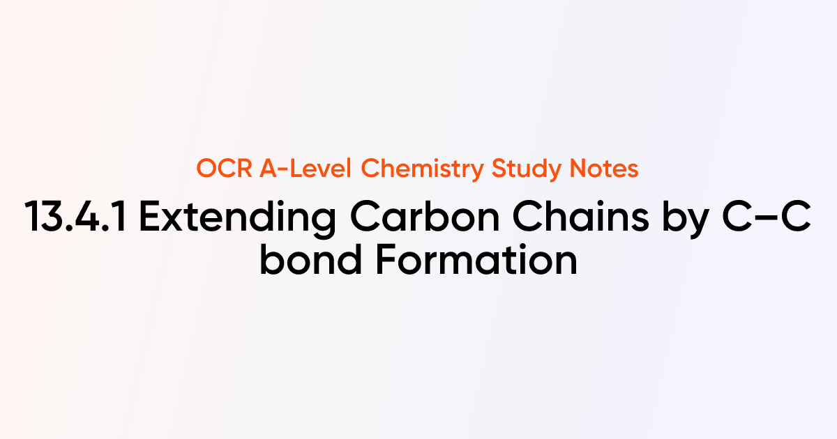 Extending Carbon Chains by C–C bond Formation (13.4.1) | OCR A-Level ...