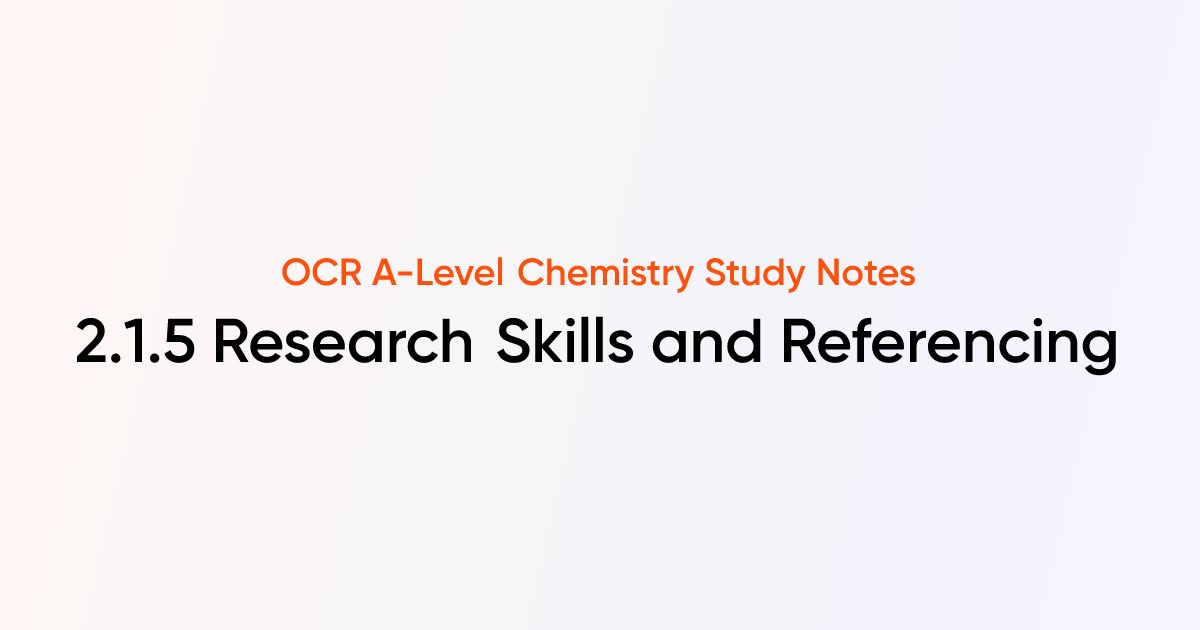 Research Skills and Referencing (2.1.5) | OCR A-Level Chemistry Notes ...