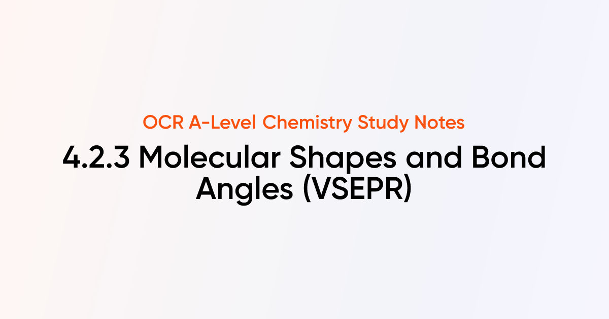 Molecular Shapes and Bond Angles (VSEPR) (4.2.3) | OCR A-Level ...