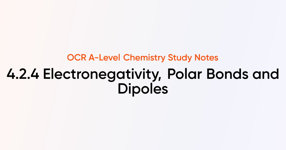 Electronegativity, Polar Bonds and Dipoles (4.2.4) | OCR A-Level ...