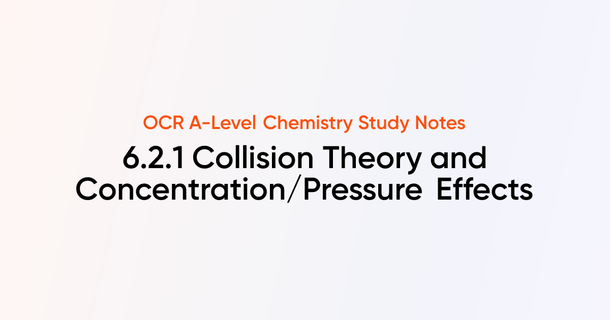 Collision Theory and Concentration/Pressure Effects (6.2.1) | OCR A ...