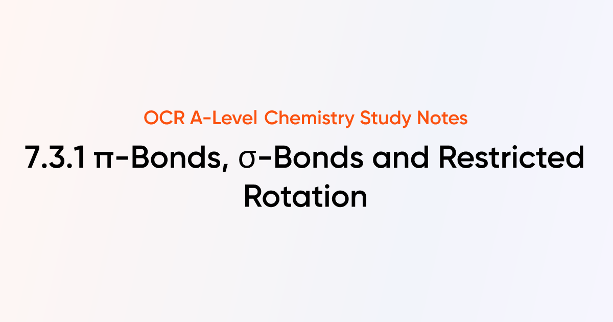 π-Bonds, σ-Bonds and Restricted Rotation (7.3.1) | OCR A-Level ...
