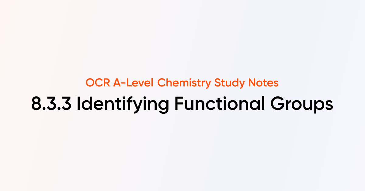 Identifying Functional Groups (8.3.3) | OCR A-Level Chemistry Notes ...