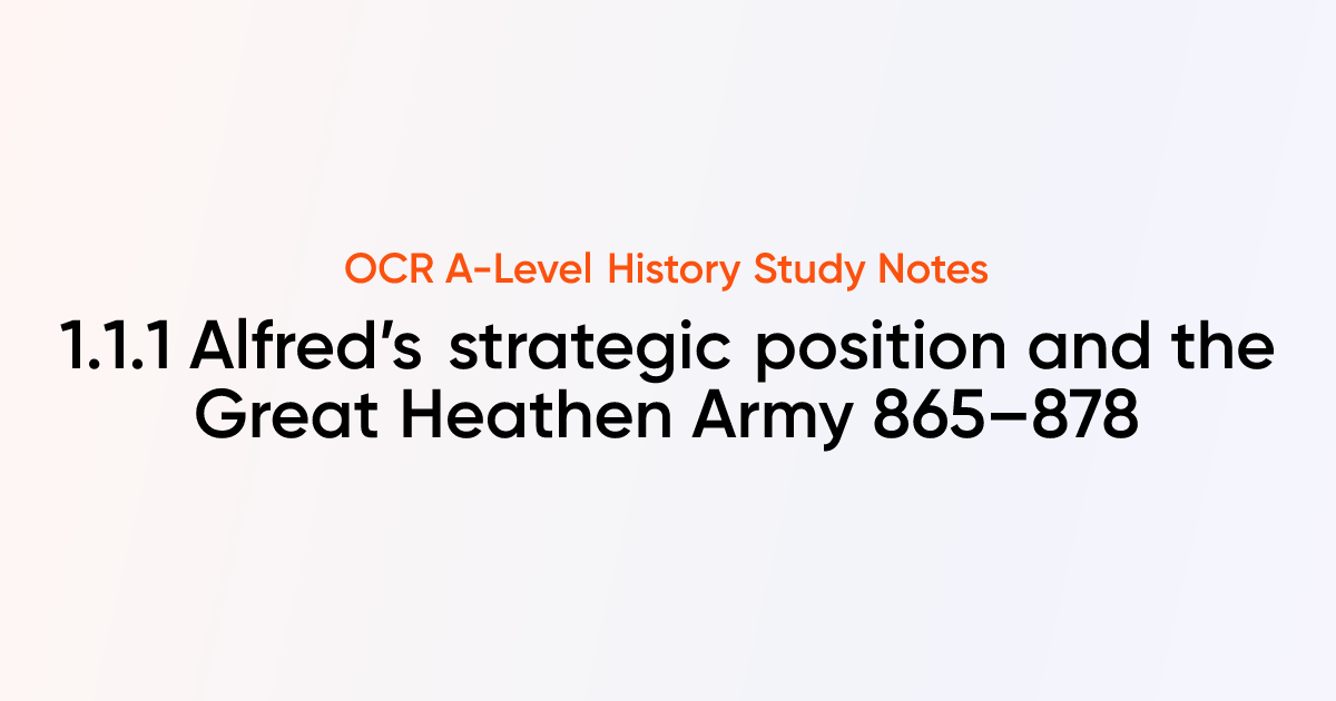 1.1.1 Alfred’s strategic position and the Great Heathen Army 865–878 ...