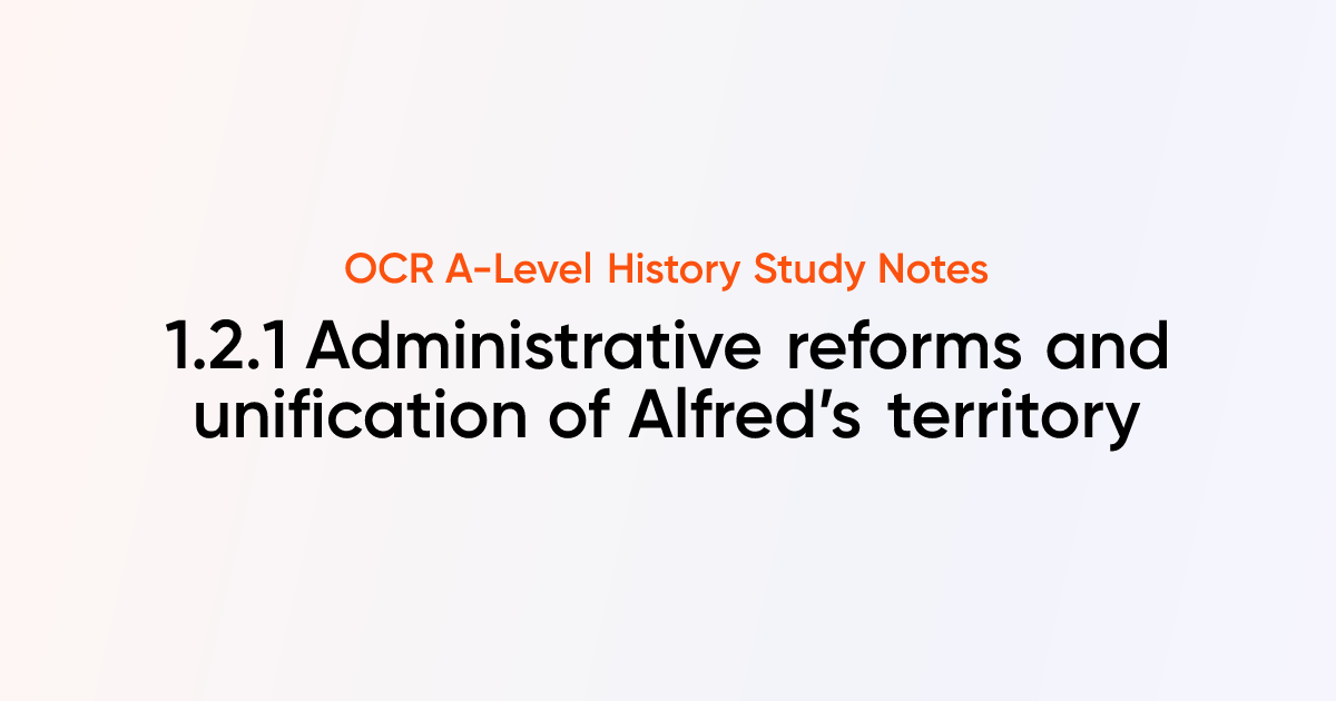 1.2.1 Administrative reforms and unification of Alfred’s territory ...