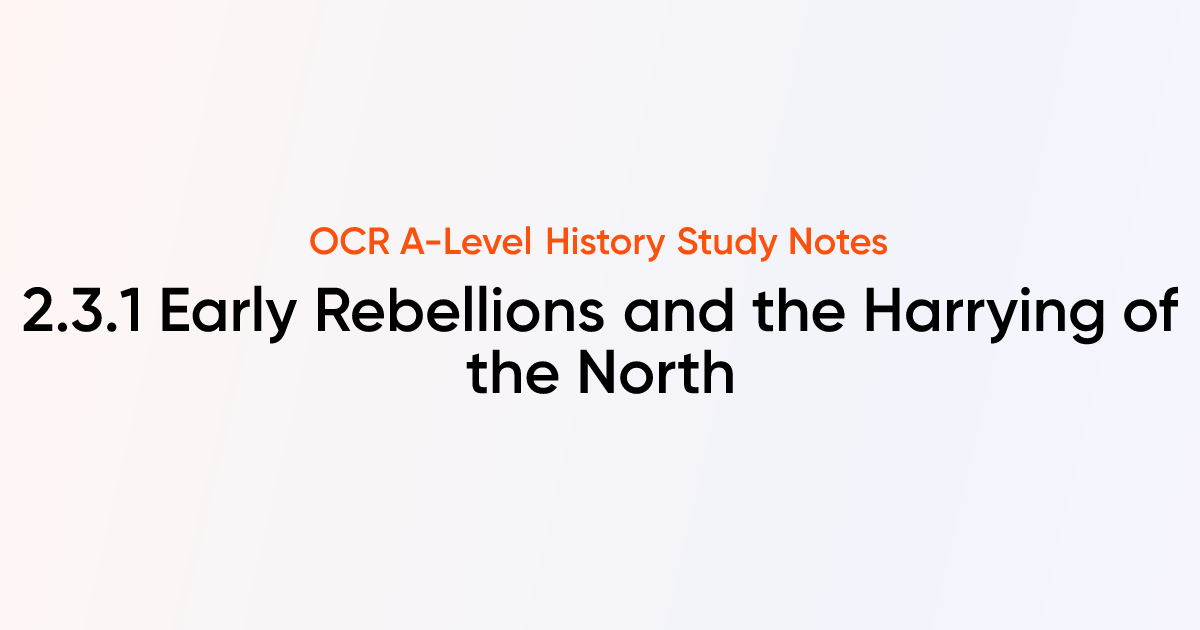 2.3.1 Early Rebellions and the Harrying of the North | OCR A-Level ...