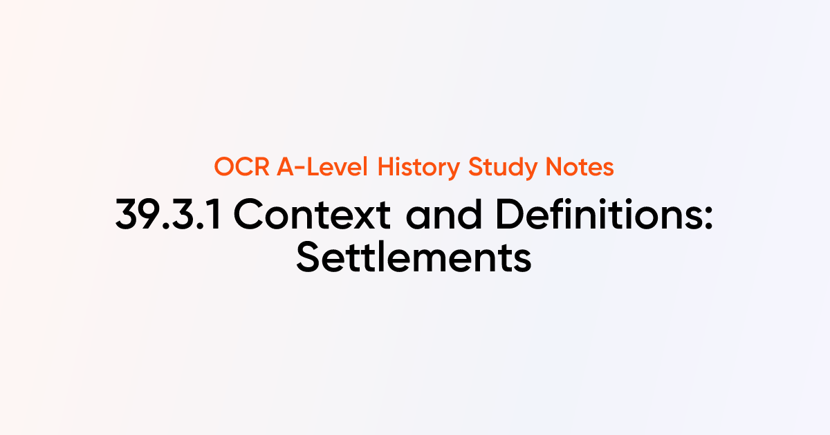 39.3.1 Context and Definitions: Settlements | OCR A-Level History Notes ...