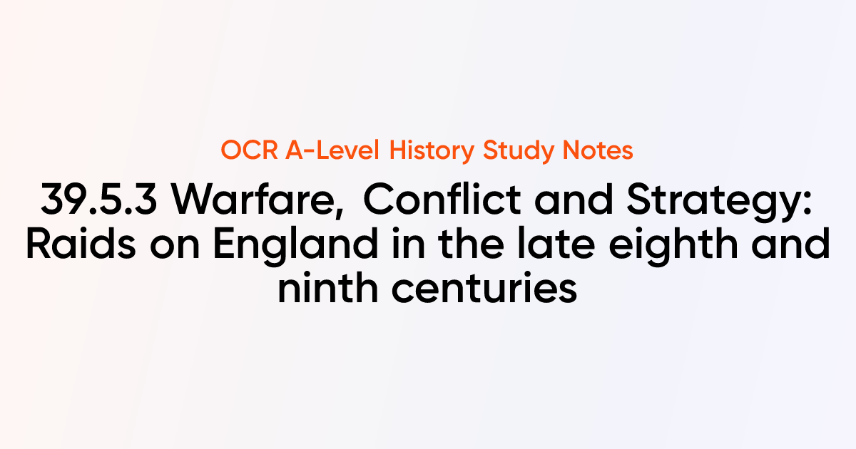 39.5.3 Warfare, Conflict and Strategy: Raids on England in the late ...