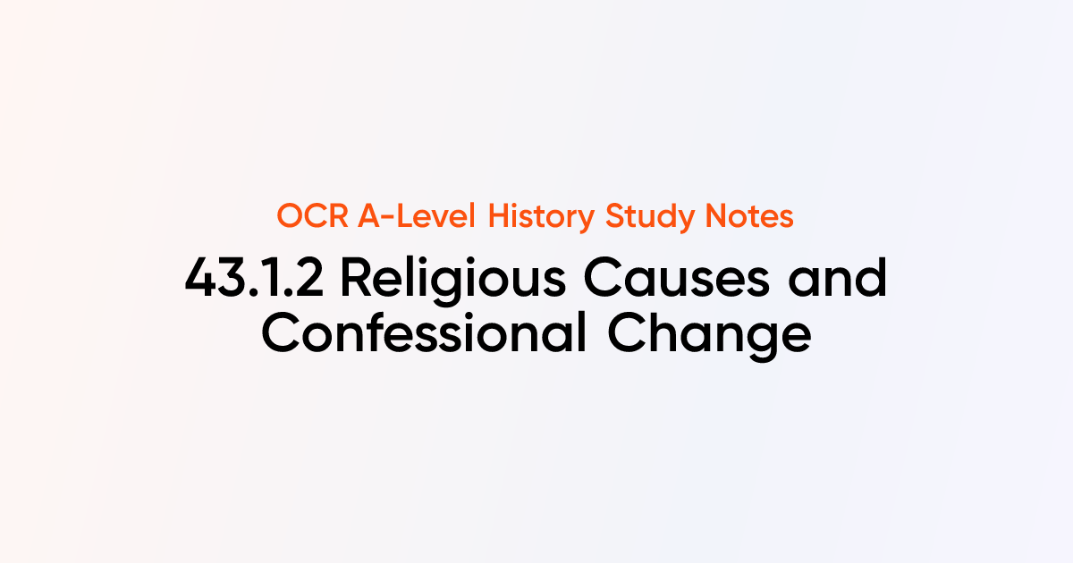 43.1.2 Religious Causes and Confessional Change | OCR A-Level History ...