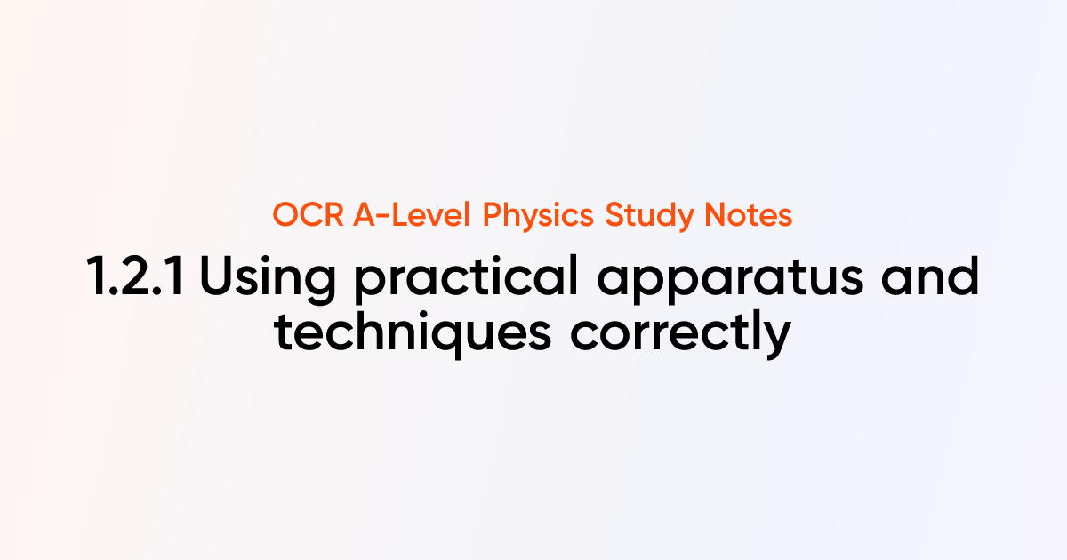 Using practical apparatus and techniques correctly (1.2.1) | OCR A ...