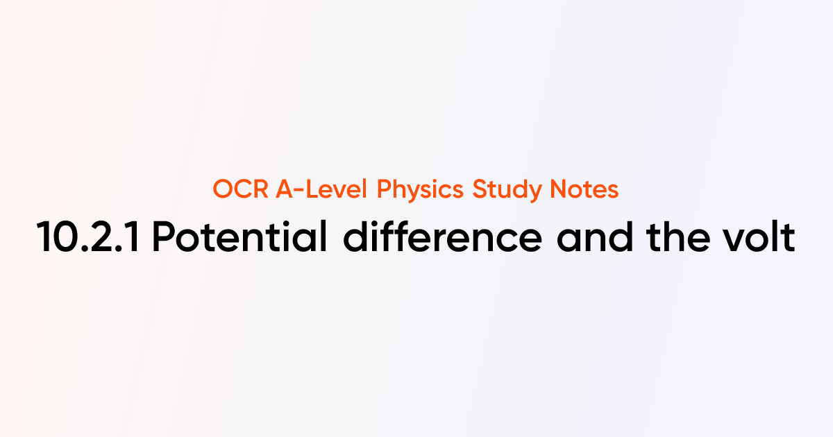 Potential difference and the volt (10.2.1) | OCR A-Level Physics Notes ...