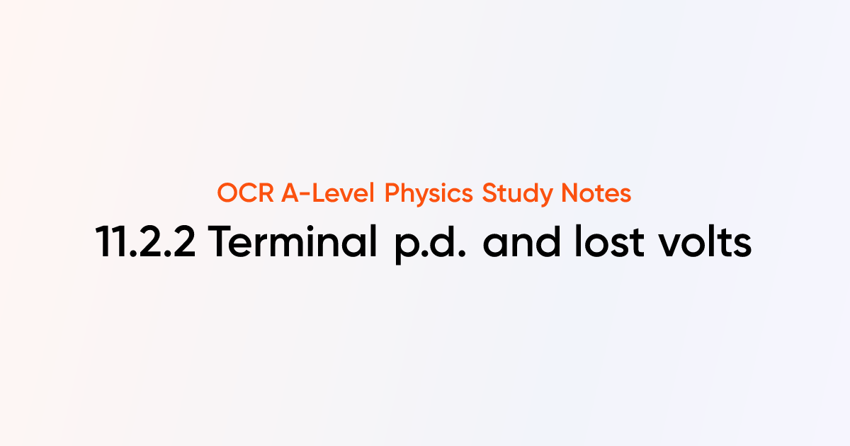 Terminal p.d. and lost volts (11.2.2) | OCR A-Level Physics Notes ...