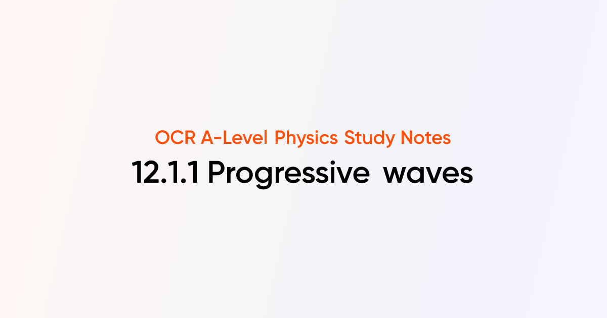Progressive waves; longitudinal vs transverse (12.1.1) | OCR A-Level ...