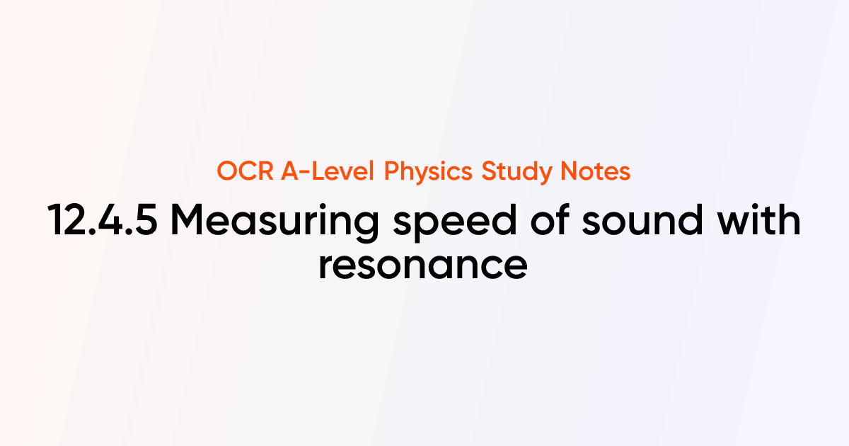 Measuring speed of sound with resonance (12.4.5) | OCR A-Level Physics ...