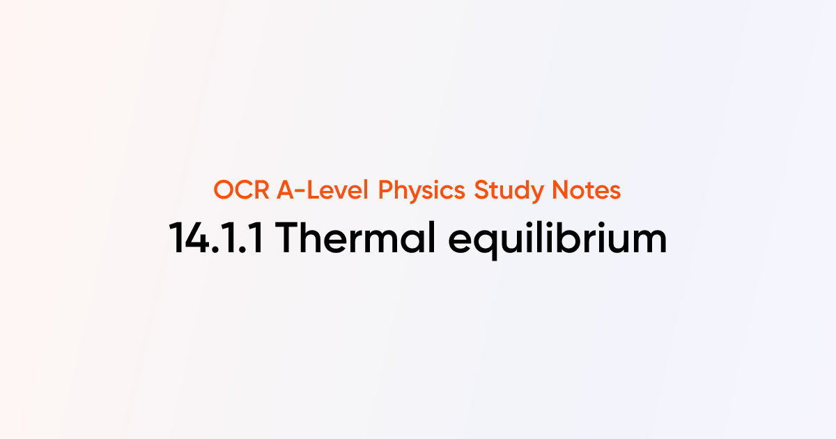 Thermal equilibrium (14.1.1) | OCR A-Level Physics Notes | TutorChase