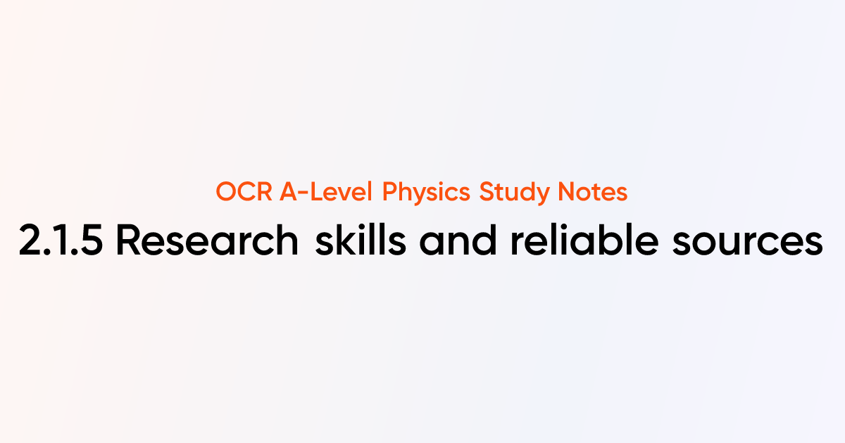 Research skills and reliable sources (2.1.5) | OCR A-Level Physics ...