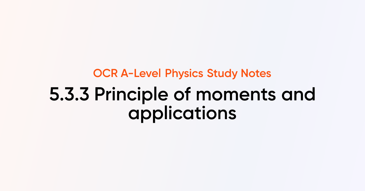 Principle of moments and applications (5.3.3) | OCR A-Level Physics ...