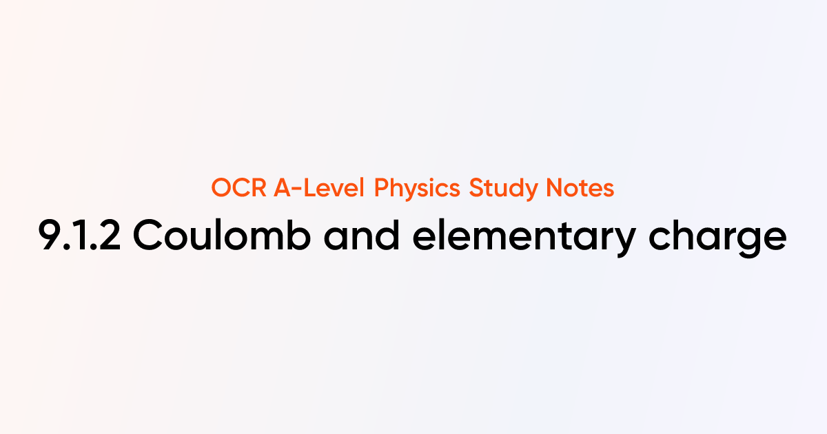 Coulomb and elementary charge; proton and electron charges (9.1.2 ...