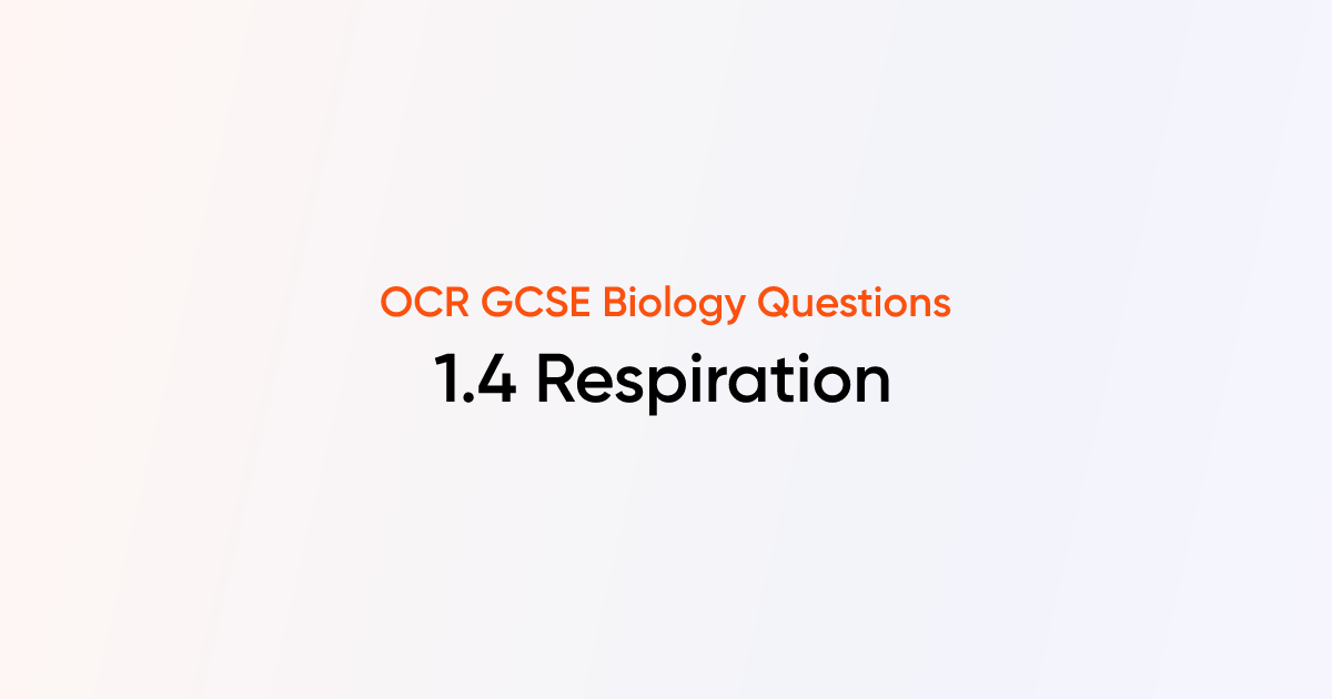 OCR GCSE Biology - 1.4 Respiration