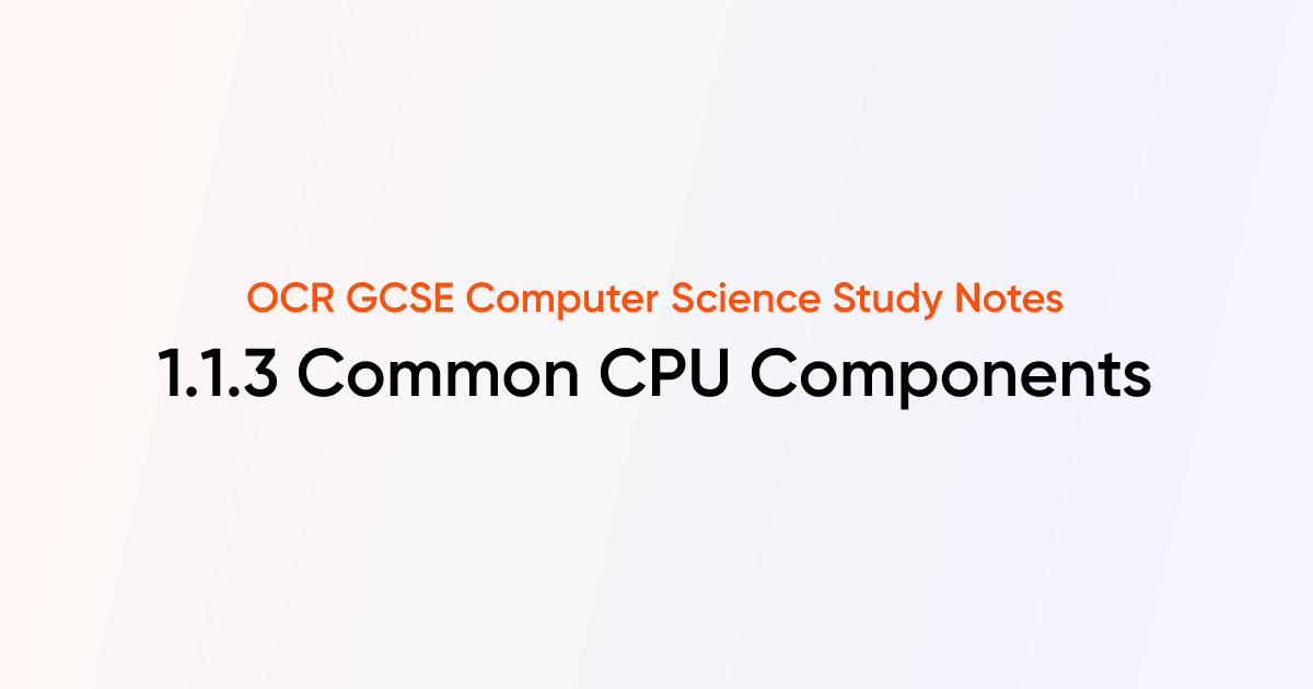 113 Common Cpu Components Ocr Gcse Computer Science Notes Tutorchase