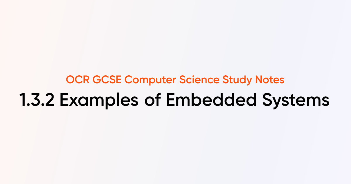 1.3.2 Examples of Embedded Systems | OCR GCSE Computer Science Notes ...