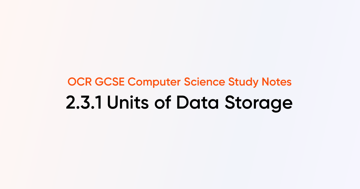 231 Units Of Data Storage Ocr Gcse Computer Science Notes Tutorchase