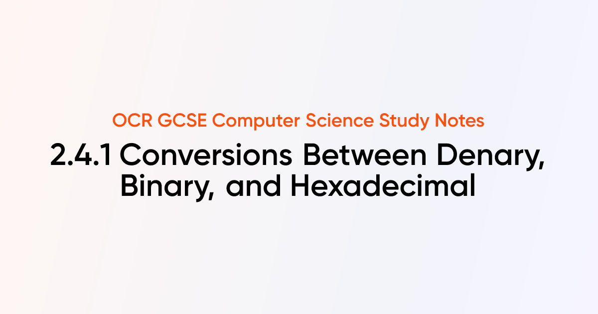 241 Conversions Between Denary Binary And Hexadecimal Ocr Gcse