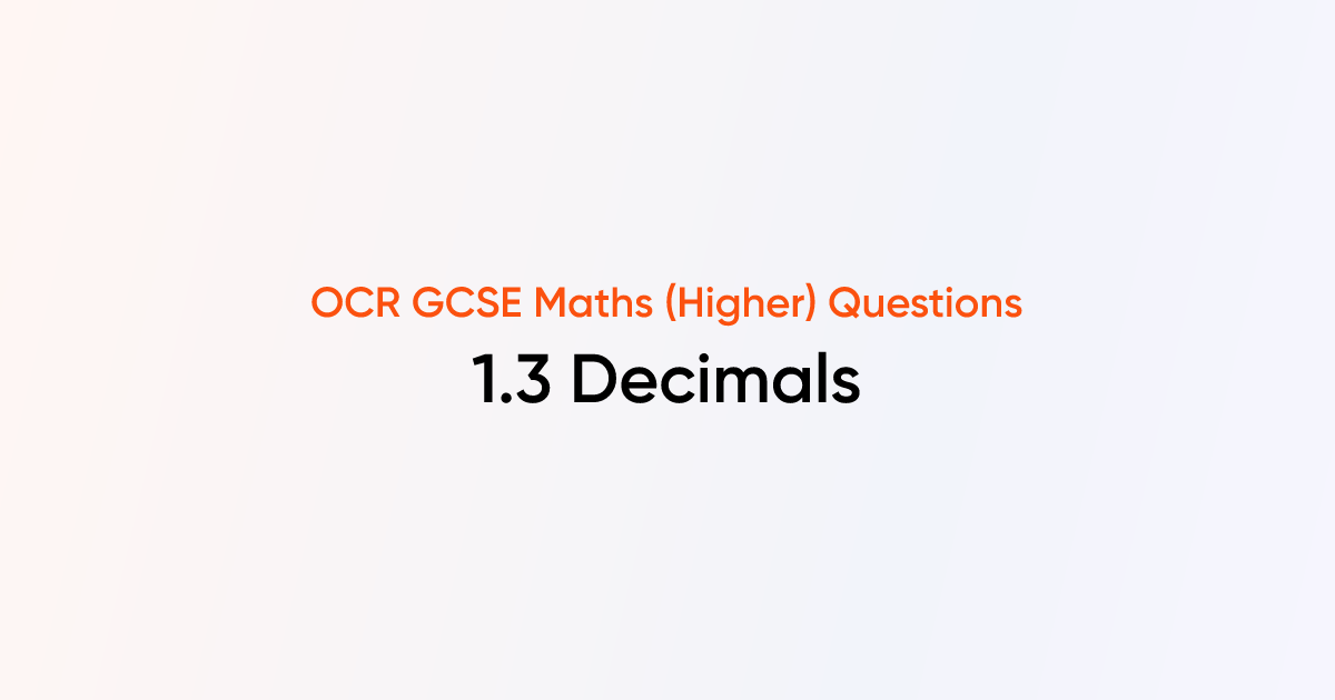 OCR GCSE Maths (Higher) - 1.3 Decimals - TutorChase
