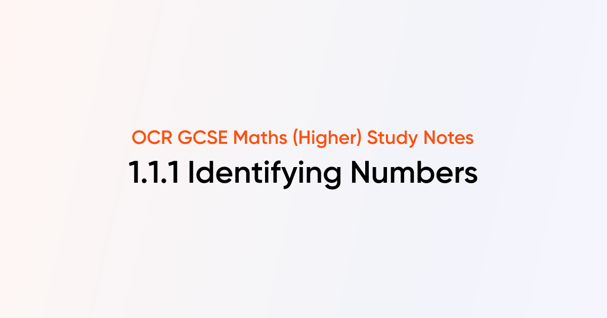 Identifying Numbers (1.1.1) | OCR GCSE Maths (Higher) Notes | TutorChase