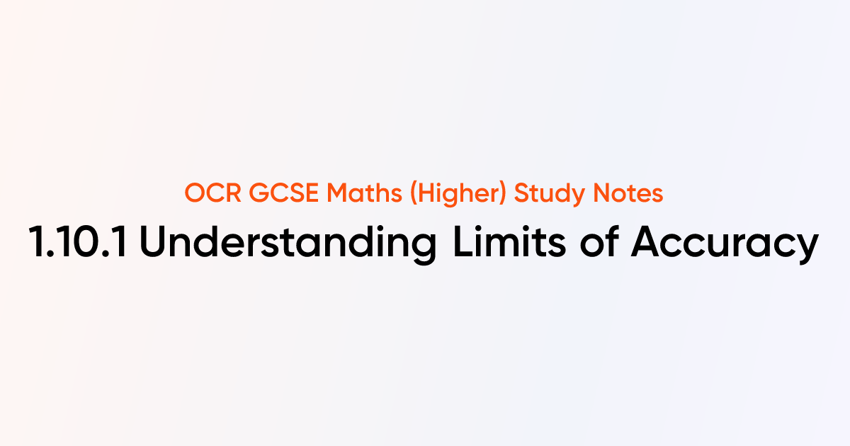 Understanding Limits Of Accuracy 1101 Ocr Gcse Maths Higher Notes Tutorchase
