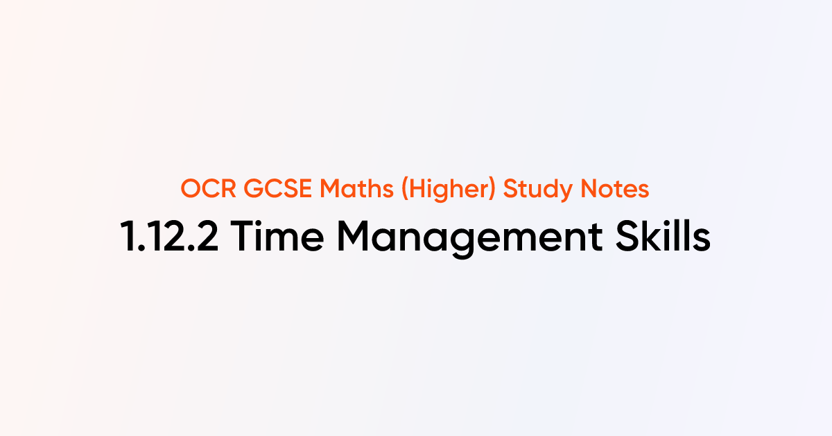 Time Management Skills (1.12.2) | OCR GCSE Maths (Higher) Notes ...