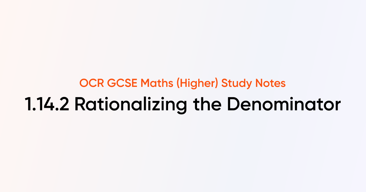 Rationalizing the Denominator (1.14.2) | OCR GCSE Maths (Higher) Notes ...
