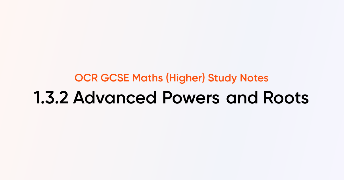 Advanced Powers and Roots (1.3.2) | OCR GCSE Maths (Higher) Notes ...