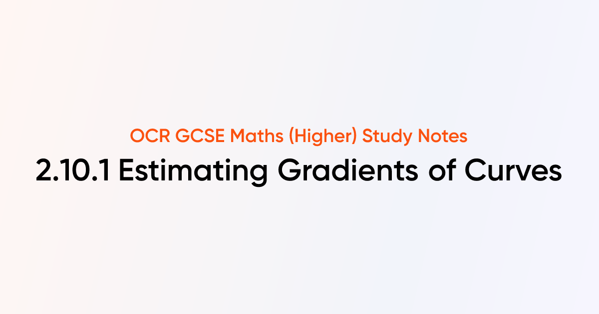 Estimating Gradients of Curves(2.10.1) | OCR GCSE Maths (Higher) Notes ...