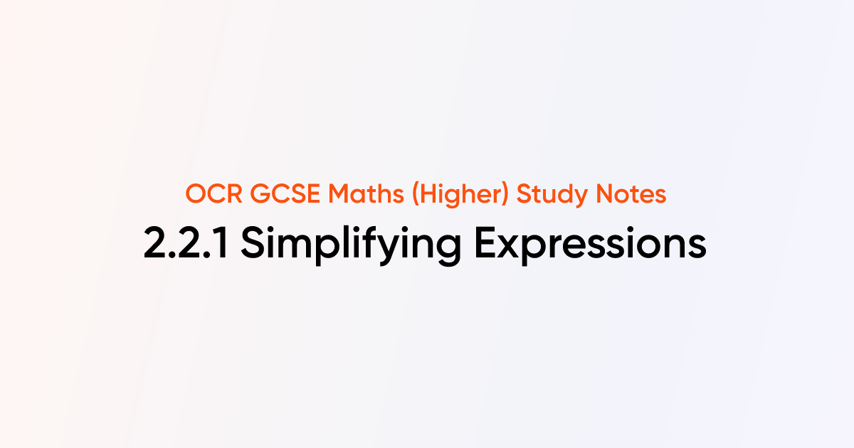 Simplifying Expressions 221 Ocr Gcse Maths Higher Notes