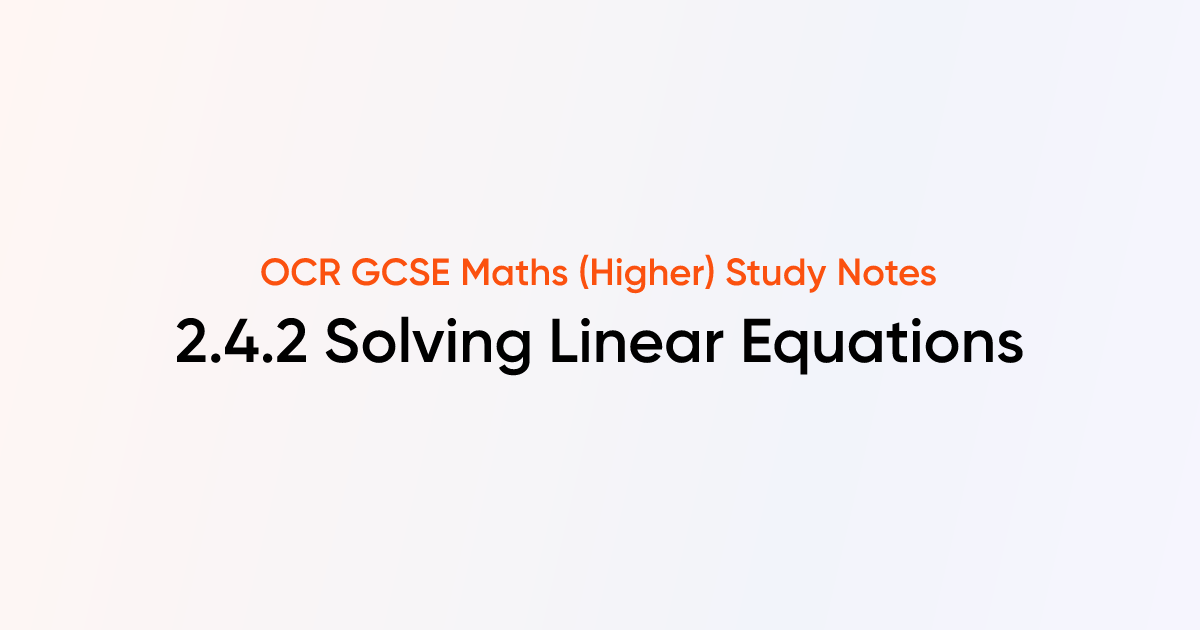 Solving Linear Equations (2.4.2) | OCR GCSE Maths (Higher) Notes ...