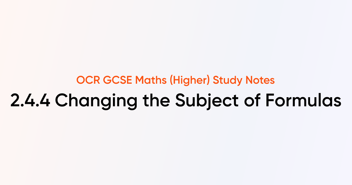 Changing the Subject of Formulas (2.4.4) | OCR GCSE Maths (Higher ...