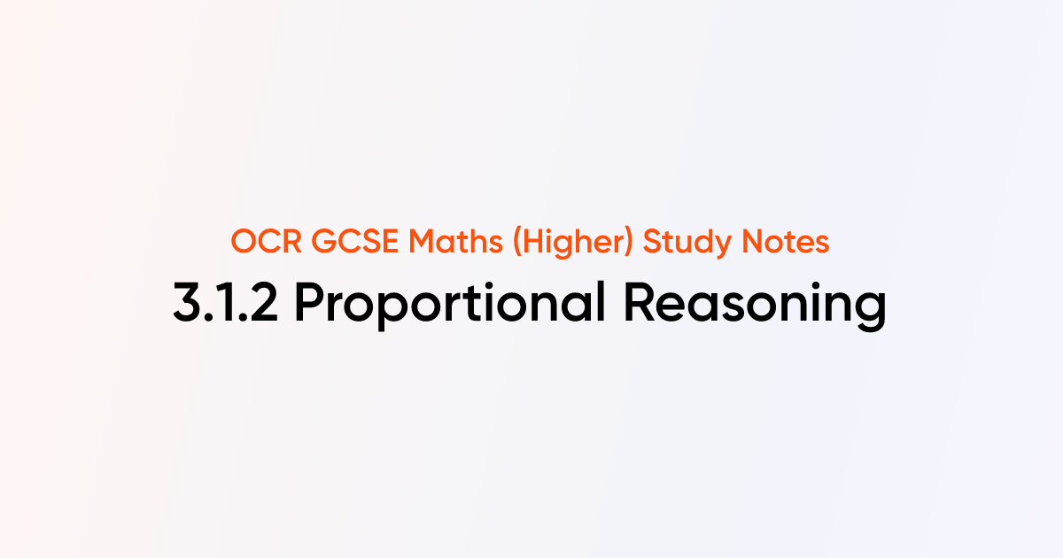 Proportional Reasoning (3.1.2) | OCR GCSE Maths (Higher) Notes | TutorChase