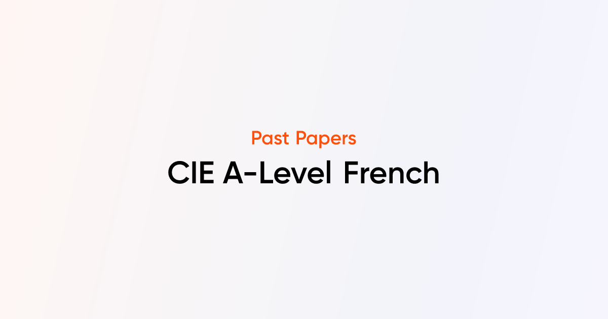 CIE A-Level French Past Papers - TutorChase