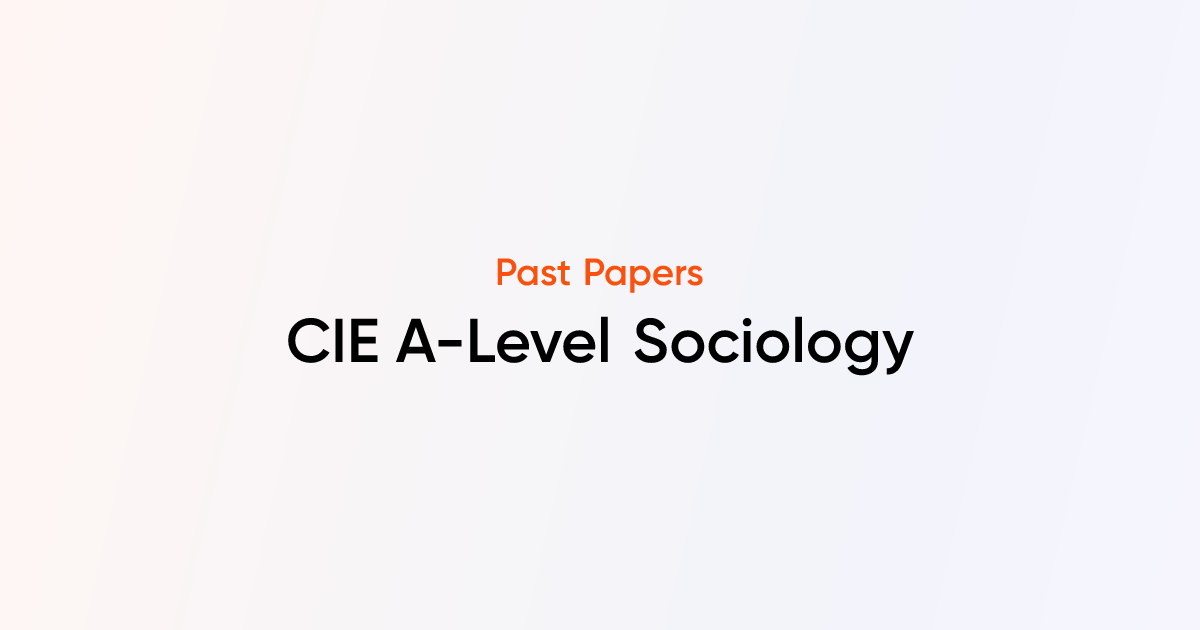 CIE A-Level Sociology Past Papers - TutorChase