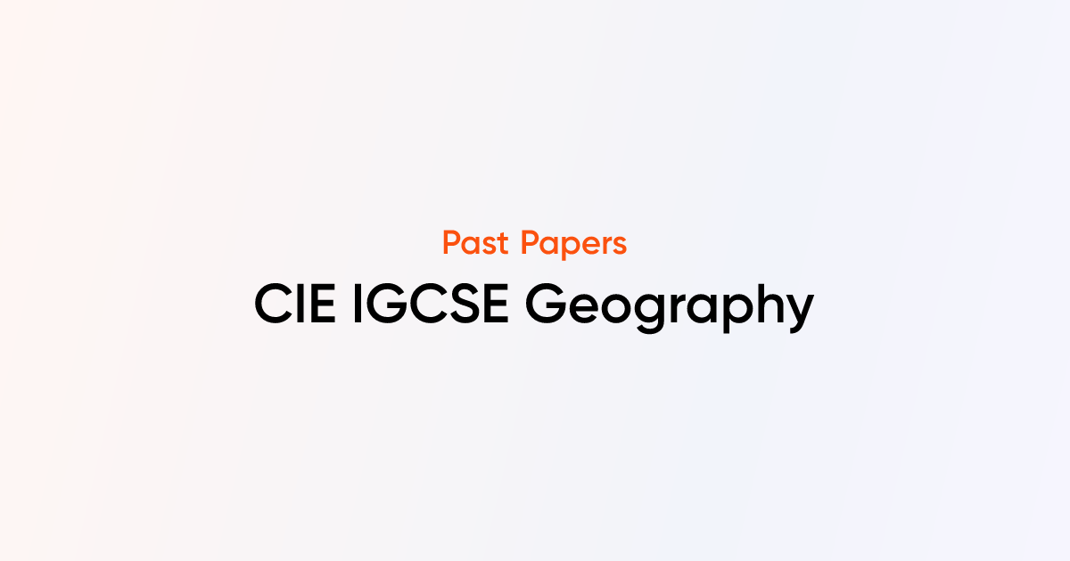 CIE IGCSE Geography Past Papers - TutorChase