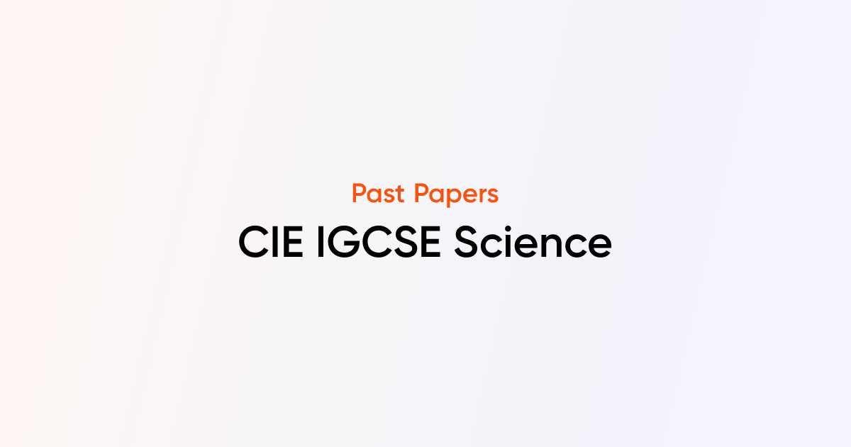 CIE IGCSE Science Past Papers - TutorChase